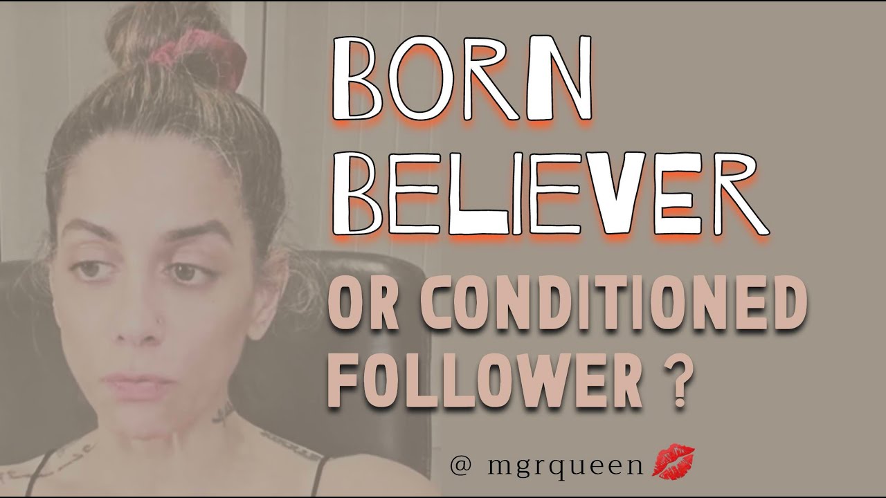 Born Believer Or Conditioned Follower ? - YouTube