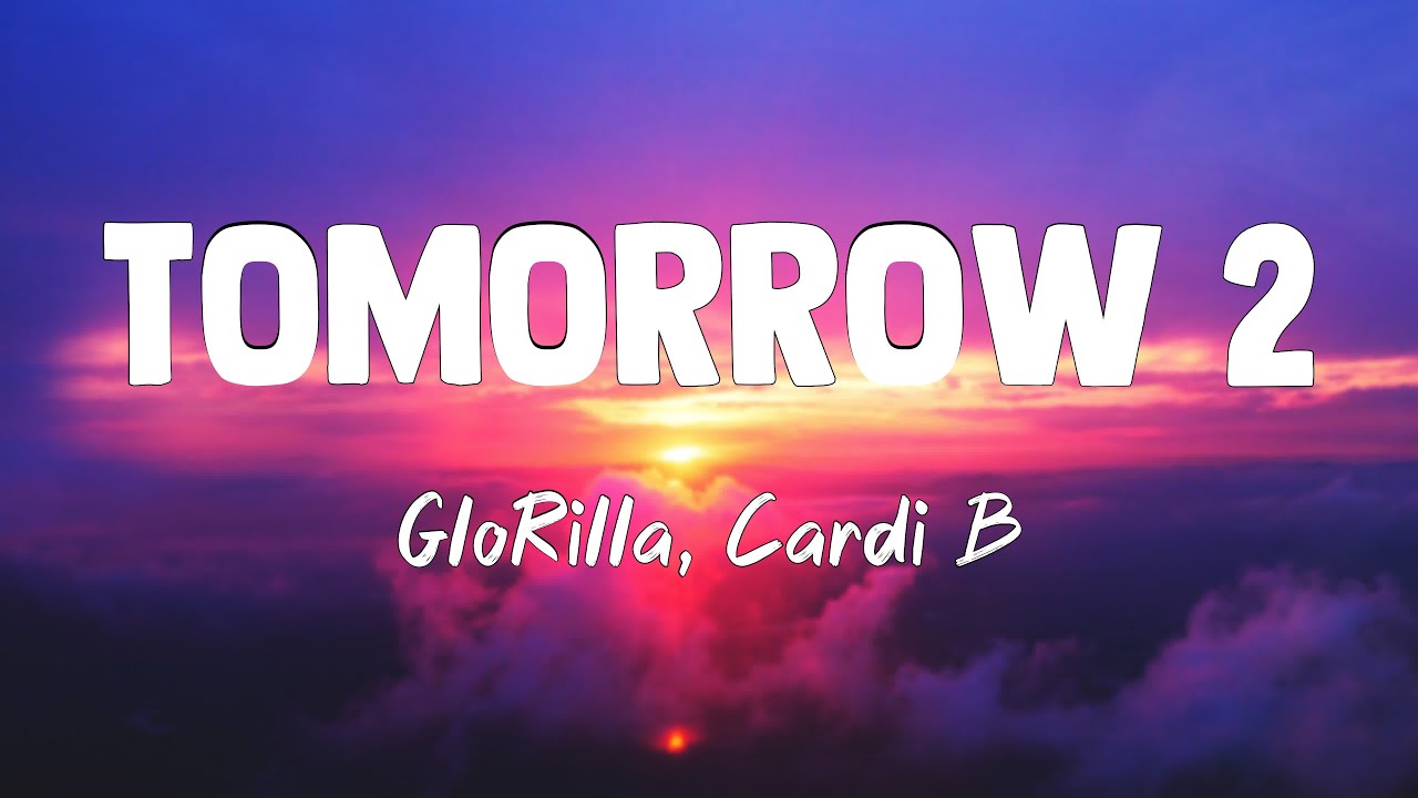 Tomorrow 2 - GloRilla, Cardi B (Lyrics) - YouTube