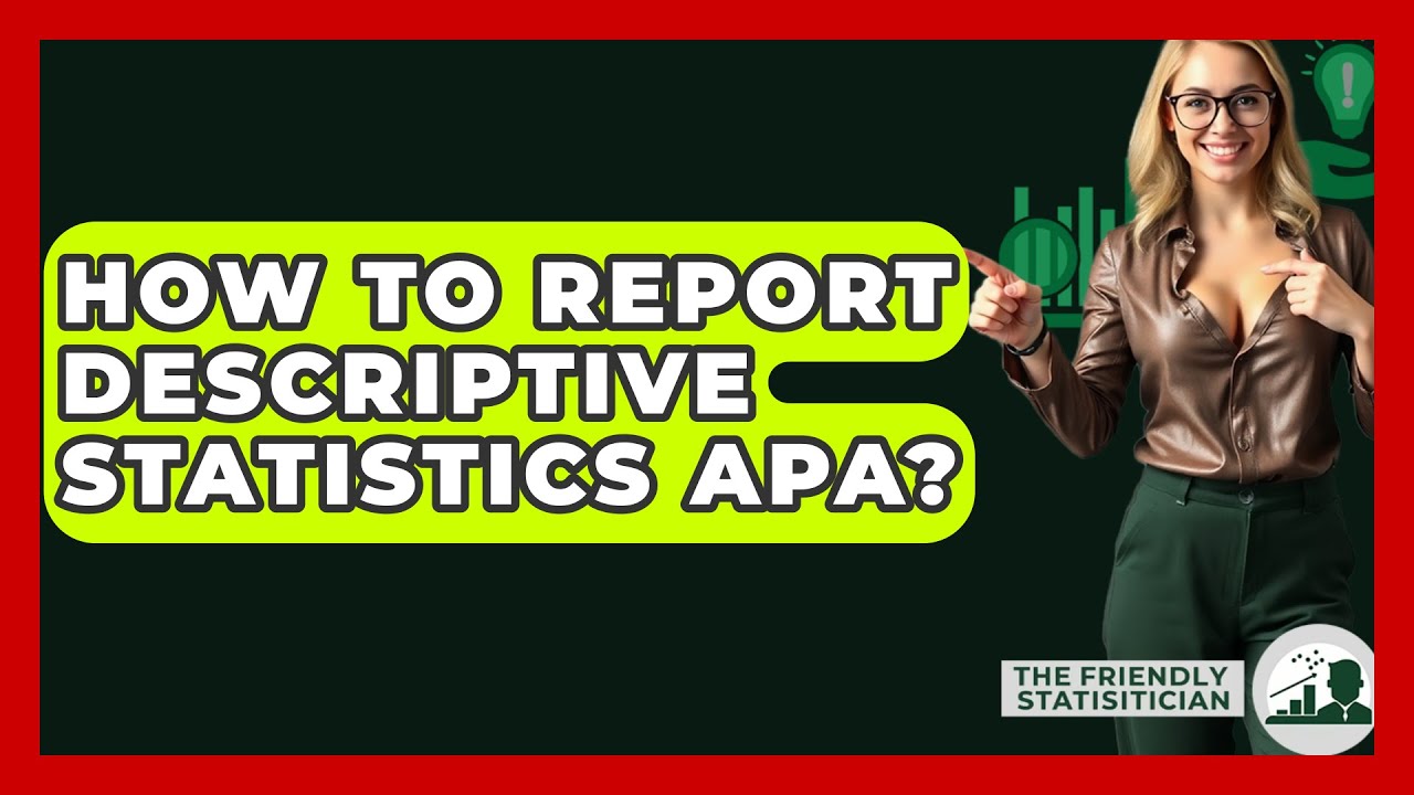 How To Report Descriptive Statistics Apa The Friendly Statistician Youtube