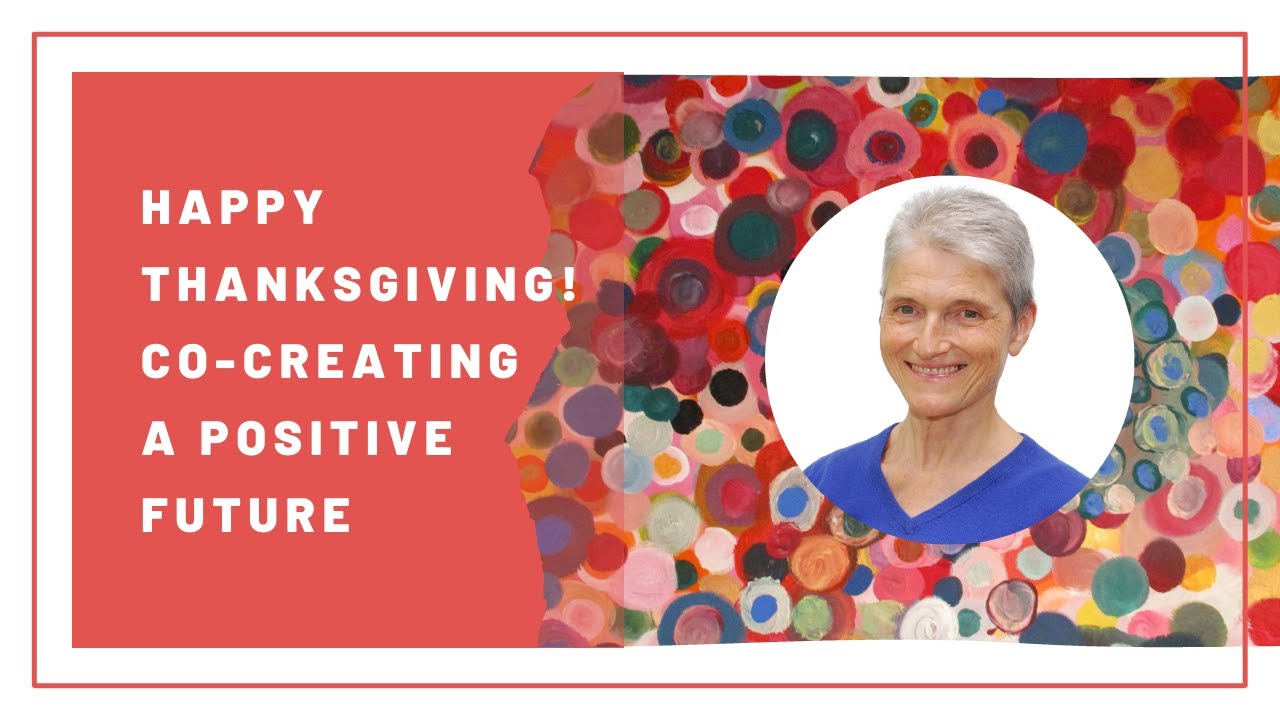 Happy Thanksgiving! Creating a Positive Future for 2022 and Beyond ...