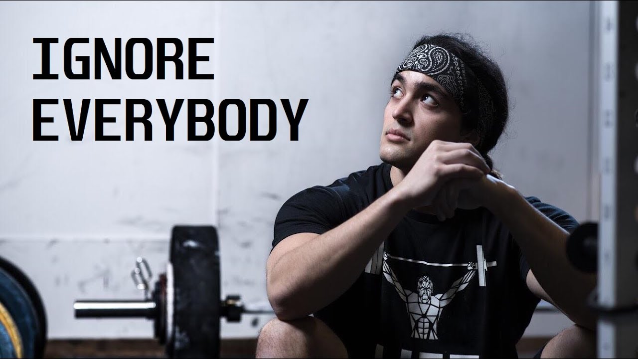 IGNORE EVERYBODY (In The Fitness Industry & Elsewhere) - YouTube
