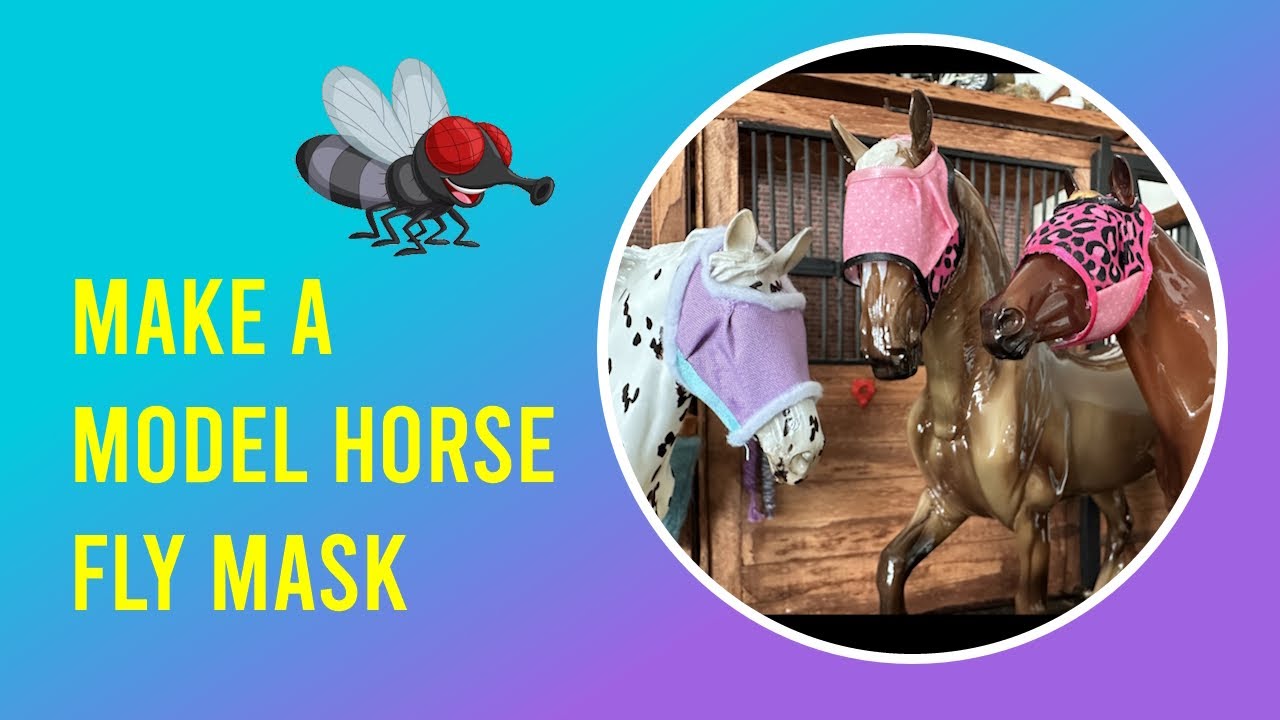 Make a Quick and Easy Model Horse Fly Mask - Customize to fit any Model ...