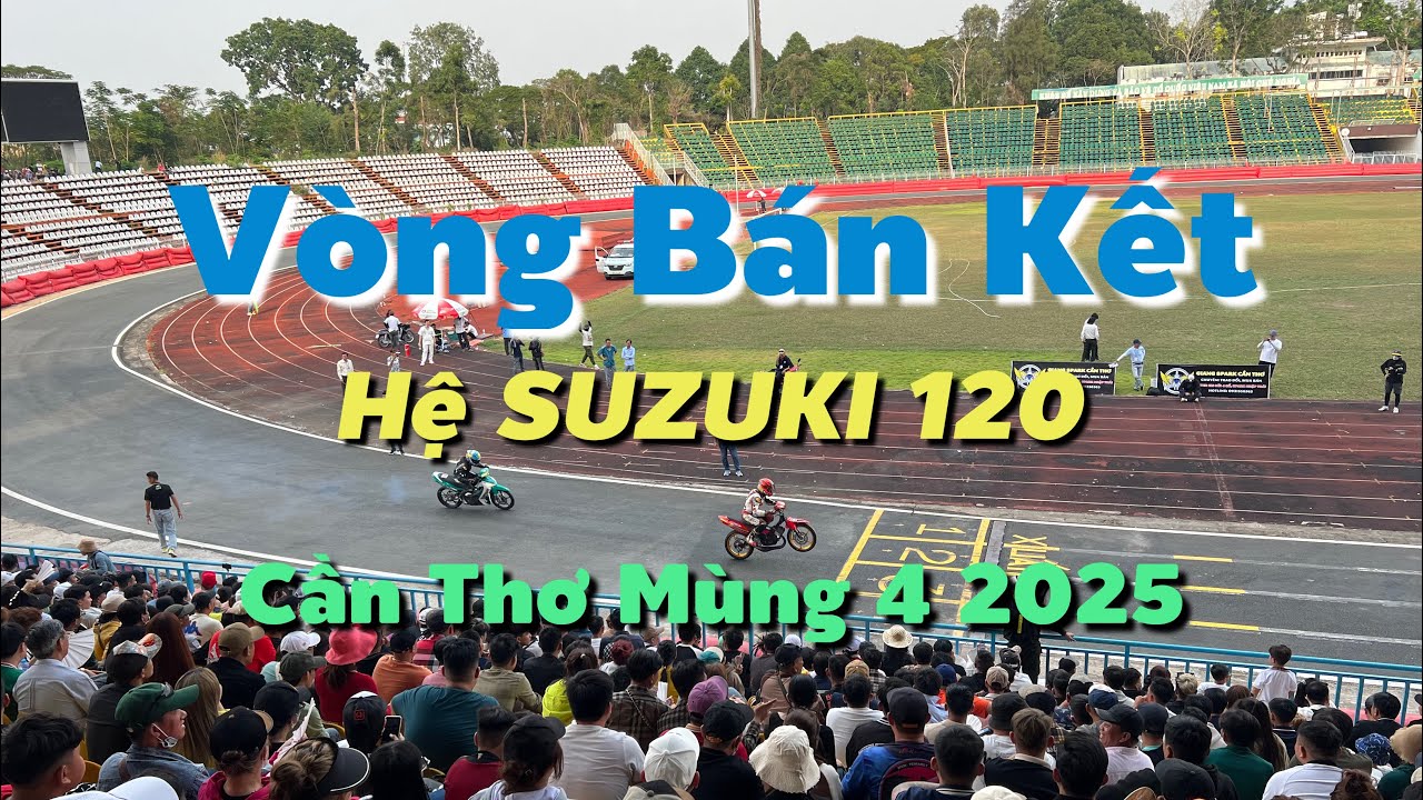BÁN KẾT HỆ SUZUKI SPORTS 120cc. Đua Xe Mùng 4 Tết 2025 SVĐ Cần thơ ...