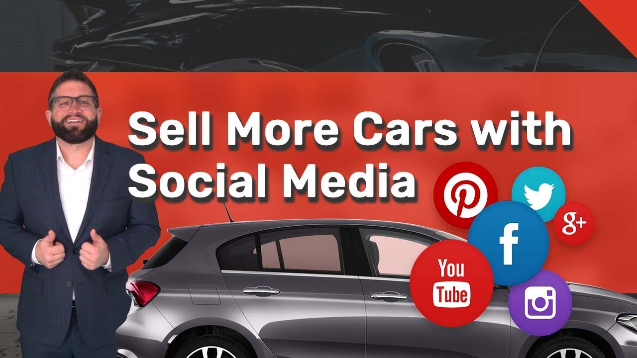 Sell More Cars with Social Media: What Should You Post? | Car Sales ...