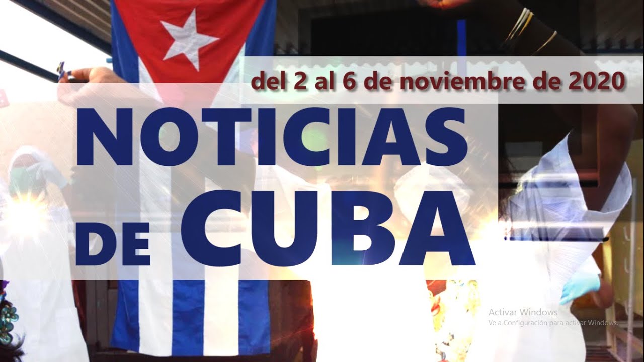 NOTICIAS DE CUBA, esta semana del 2 AL 6 DE NOVIEMBRE DE 2020 - YouTube