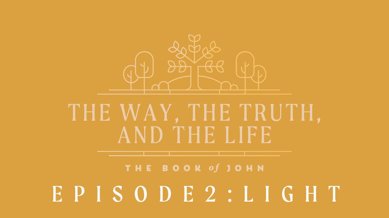 The Way, The Truth, and The Life 2 - Light - YouTube
