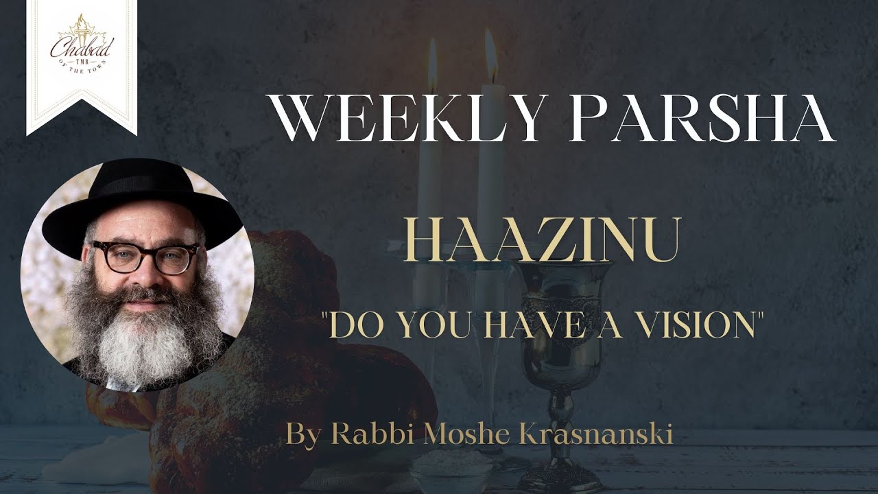 Weekly Parsha Haazinu - "Do you have a Vision" with Rabbi Moshe ...
