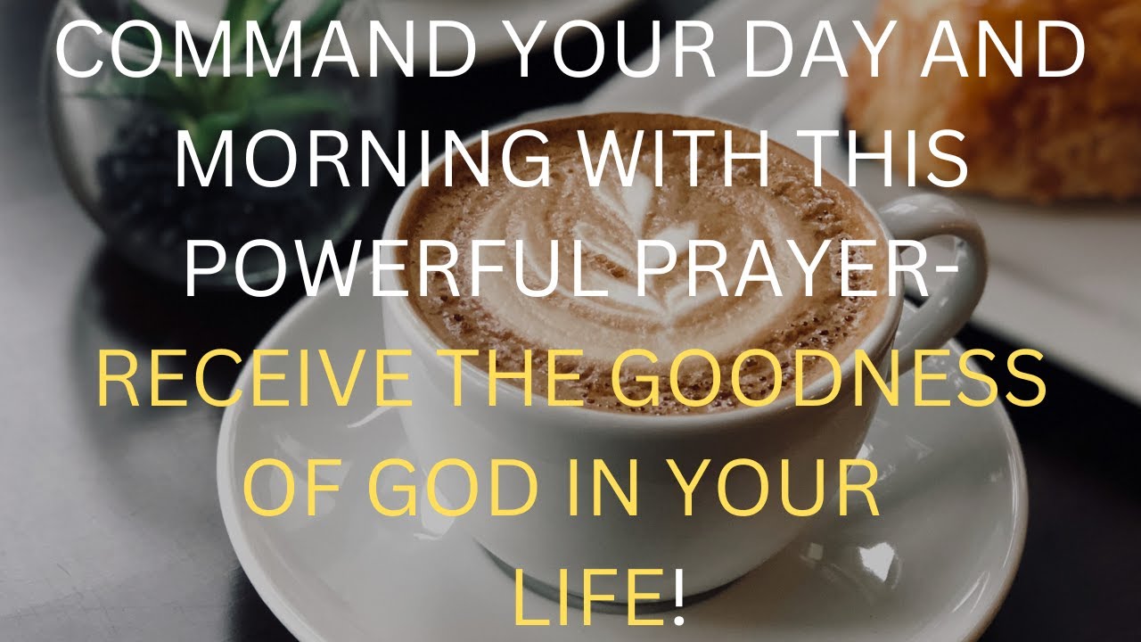 Command Your Day and Morning Day 10-With THE GOODNESS OF GOD - YouTube