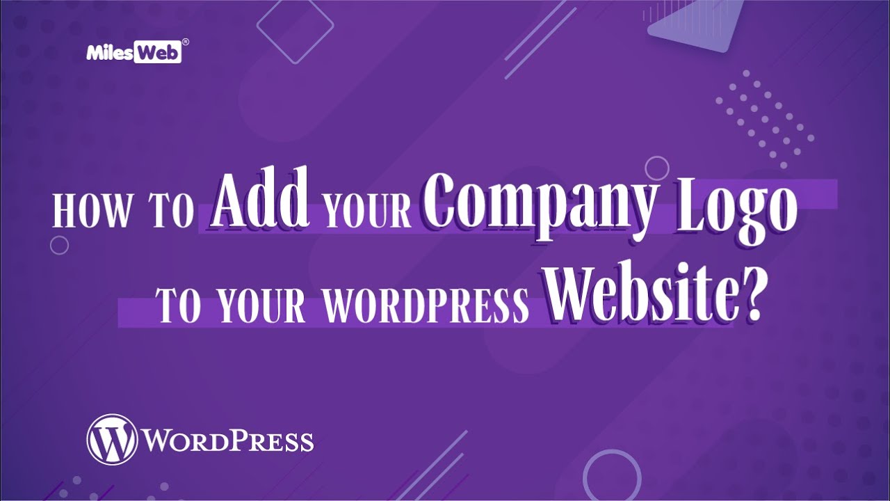 How To Add Your Company Logo To Your WordPress Website MilesWeb How To Add Your Company Logo To Your WordPress Website MilesWeb