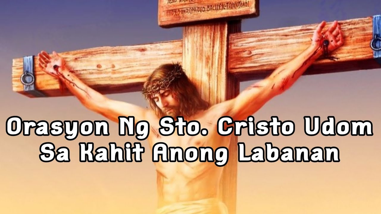 Orasyon Ng Sto. Cristo Udom Sa Kahit Anong Labanan - YouTube