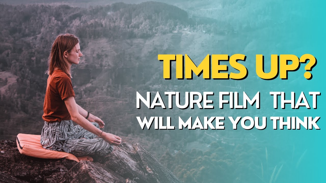 Time's Up? A Stunning Nature Film That Will Make You Think - YouTube