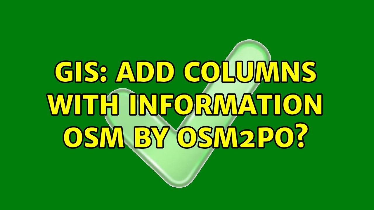 Gis Add Columns With Information Osm By Osm2po Youtube 2805