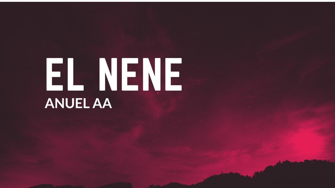 Anuel AA - EL NENE (LETRA) - YouTube