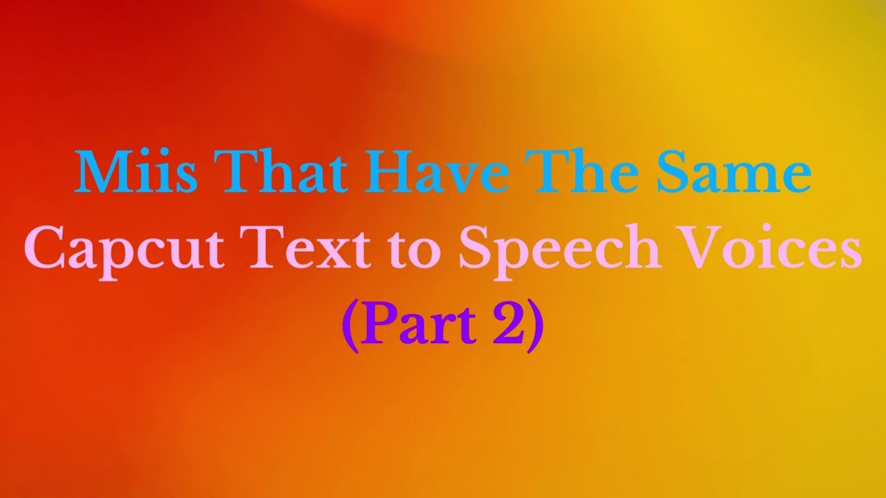 Miis That Have The Same Capcut Text To Speech Voices Part 2 YouTube miis-that-have-the-same-capcut-text-to-speech-voices-part-2-youtube