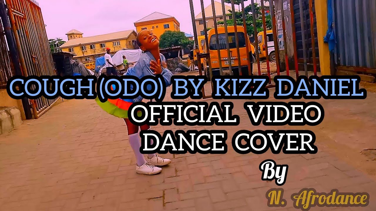 COUGH(ODO) BY KIZZ DANIEL/ OFFICIAL DANCE VIDEO COVER BY N. AFRODANCE # ...