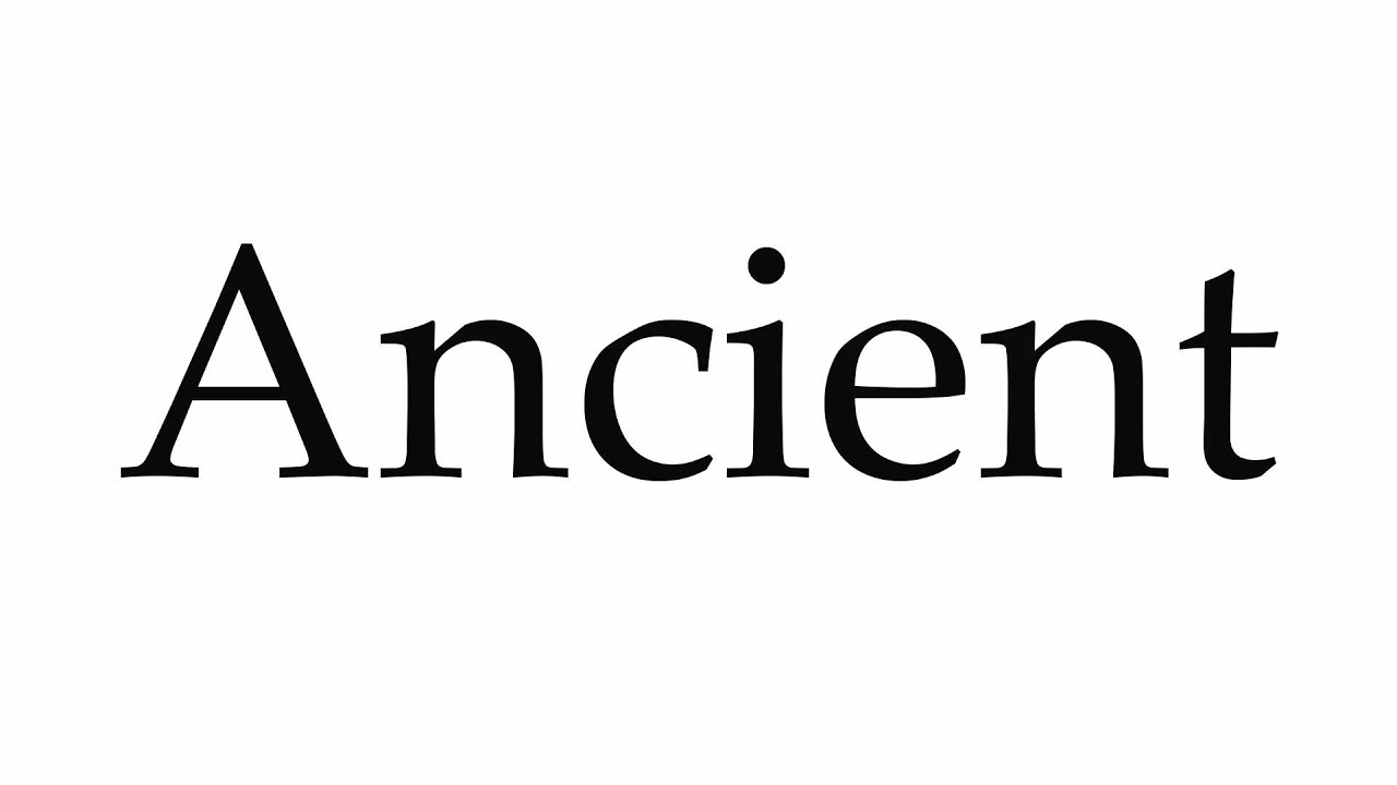 How to Pronounce Ancient - YouTube