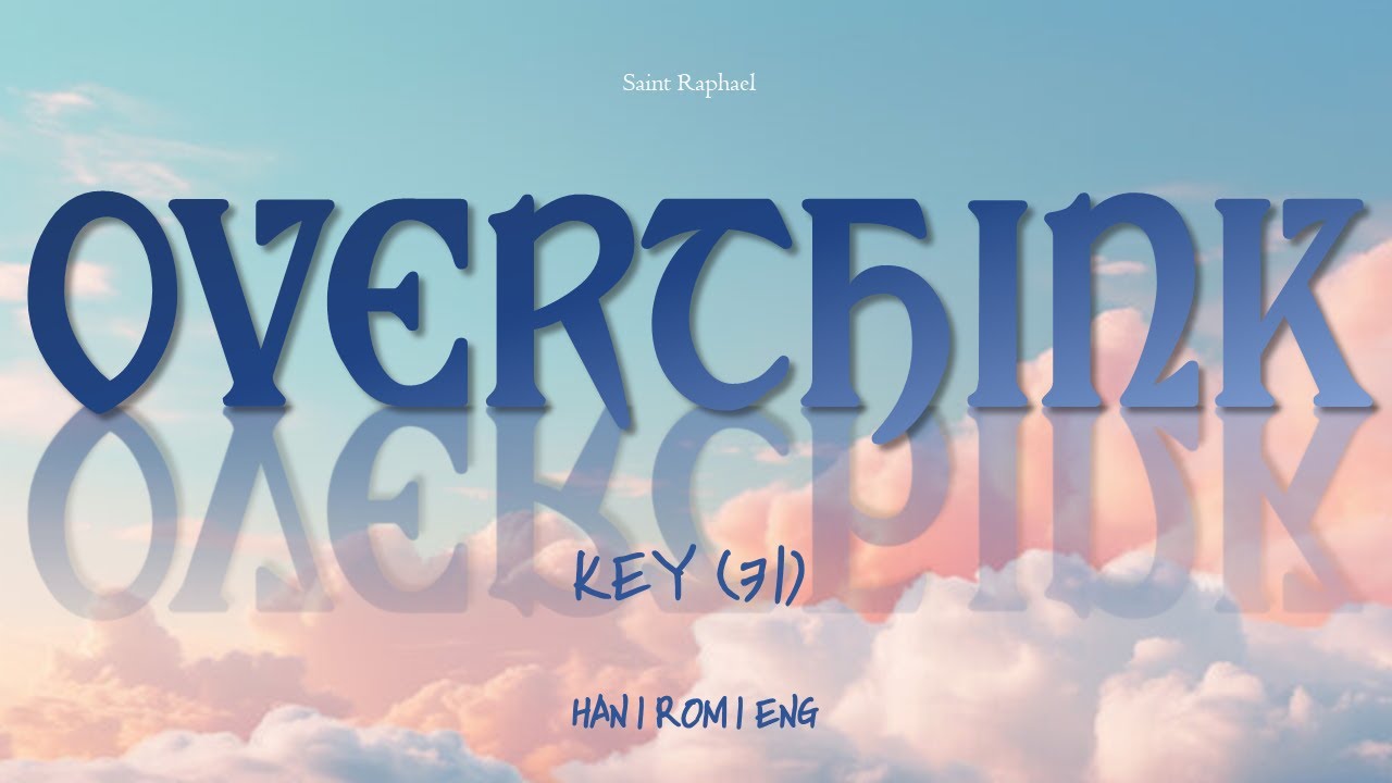 KEY "OVERTHINK" Lyrics (키 OVERTHINK 가사) [Han_Rom_Eng] - YouTube