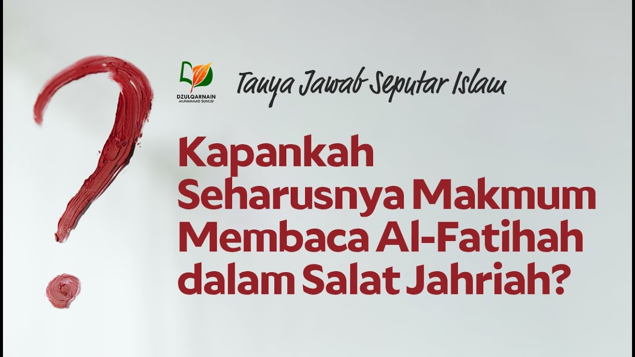 Kapankah Seharusnya Makmum Membaca Al-Fatihah dalam Salat Jahriah ...
