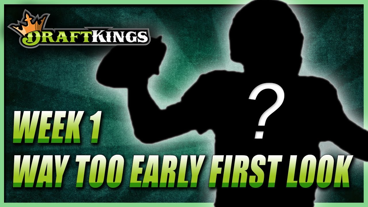 Way Too Early - NFL DRAFTKINGS Week 1 First Look - YouTube