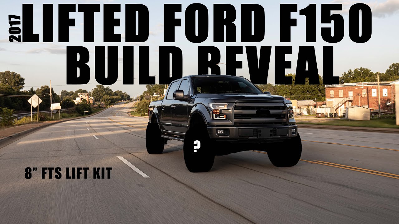 MY LIFTED F150 REVEAL! | 2017 LIFTED FORD F150 Lariat 5.0 | 8 INCH FTS ...
