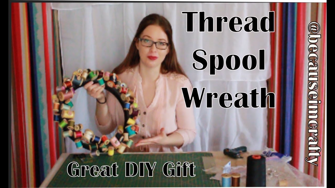 DIY Spool Wreath **GIFT IDEA FOR CRAFTERS** - YouTube
