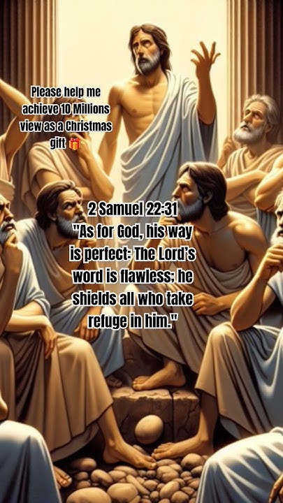 2 Samuel 22:31"As for God, his way is perfect: The Lord’s word is ...