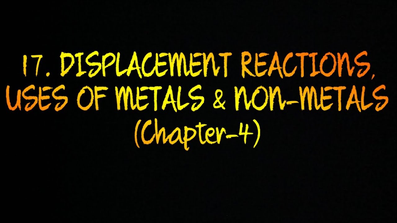 #17 Displacement Reaction, Uses of Metals and Non-Metals|ch-4||G-8 ...