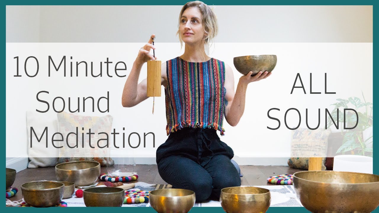 10 Minute Sound Meditation - Himalayan Sound Bowls - Not Guided - YouTube