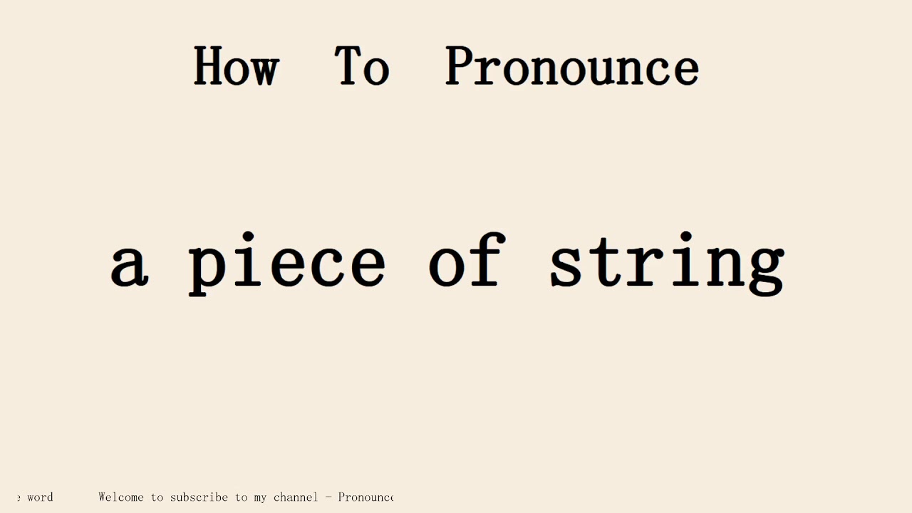 How to pronounce a piece of string in english.Start with A. - YouTube