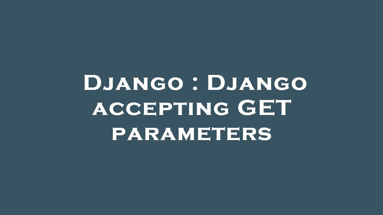 Django Django Accepting Get Parameters Youtube 7961
