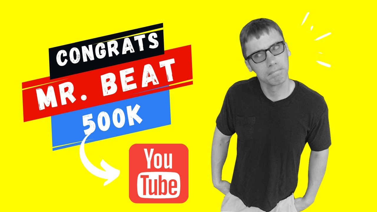 Congrats to Mr. Beat | Reaching 500,000 Subscribers on YouTube - YouTube