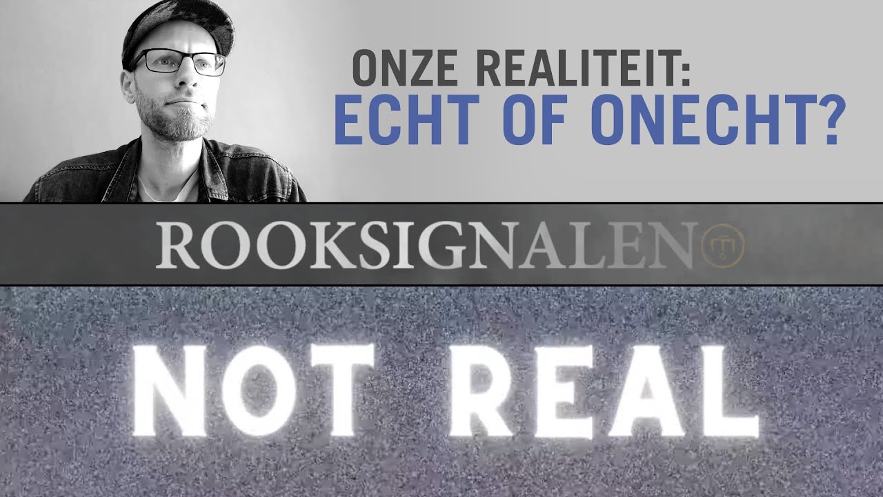 Onze realiteit: echt of onecht? | Rooksignalen #29 - YouTube