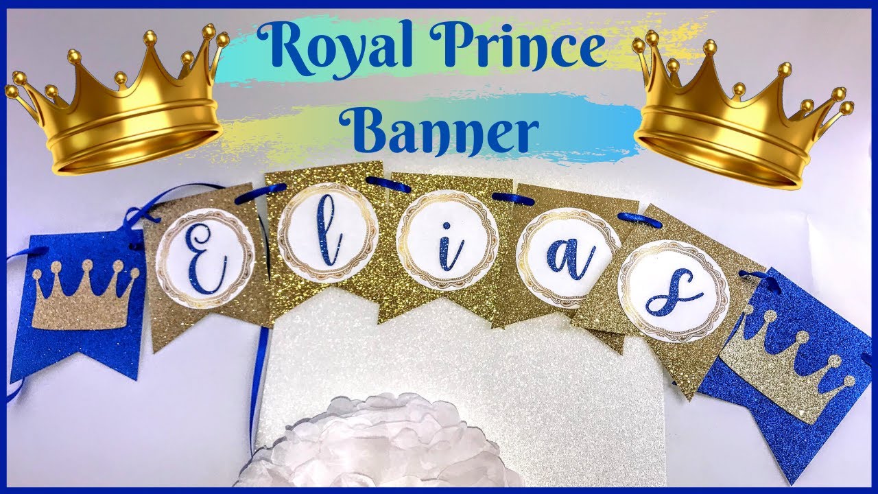 HOW TO MAKE A ROYAL PRINCE THEME BANNER FOR A BABY SHOWER - YouTube