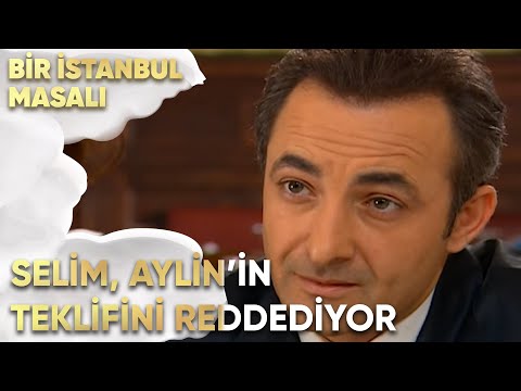 Selim, Aylin'in Teklifini Reddediyor - Bir İstanbul Masalı 18. Bölüm