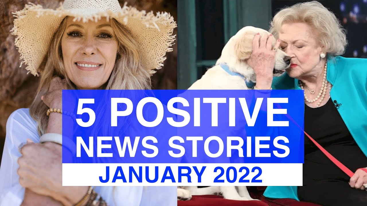 Top 5 POSITIVE News Stories JANUARY 2022 News Stories That Give Us top-5-positive-news-stories-january-2022-news-stories-that-give-us