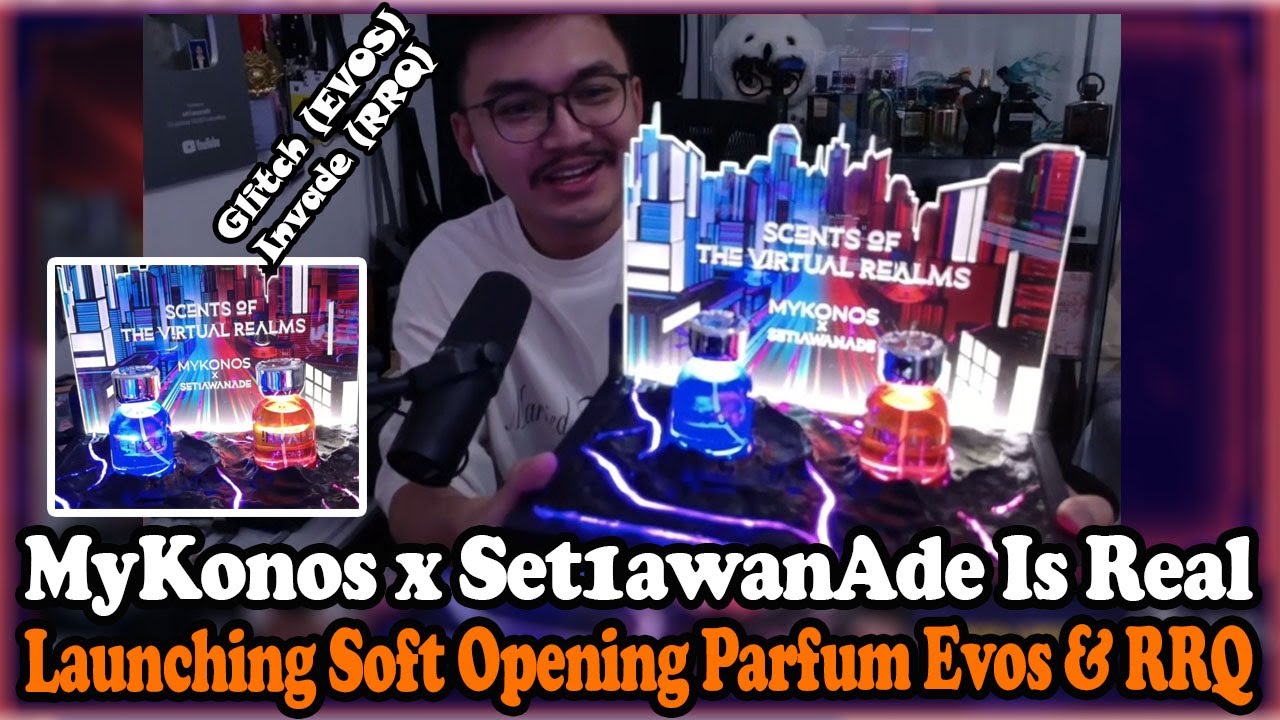 MyKonos x Set1awanAde Is Real Launching Soft Opening Parfum (Glitch) Evos & RRQ (Invade) - YouTube