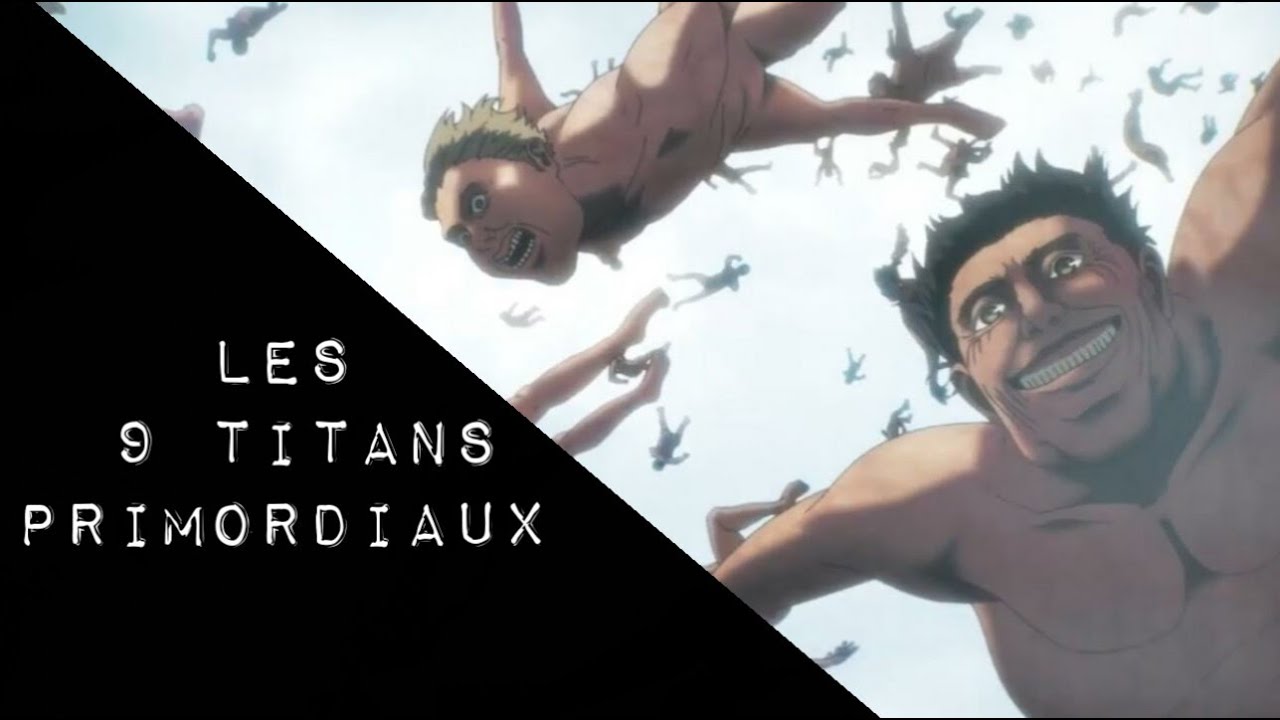 Les 9 Titans Primordiaux (Shingeki no kyojin) - YouTube