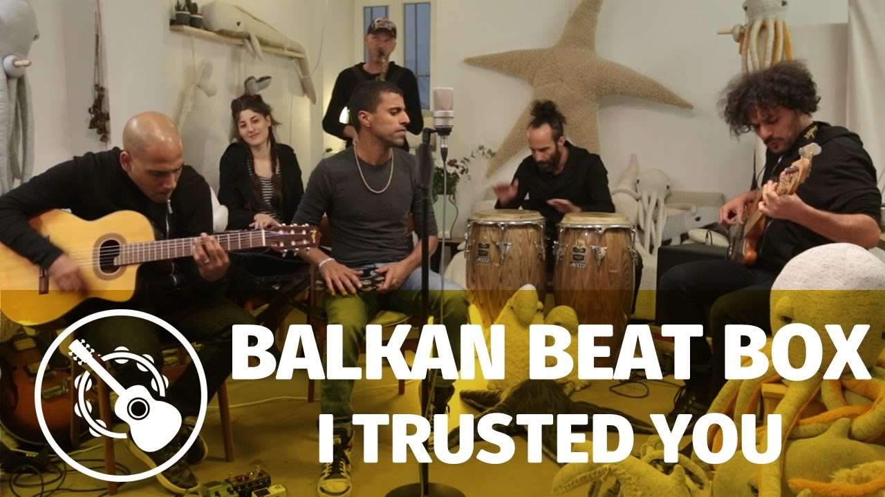 Balkan Beat Box — I Trusted You - YouTube