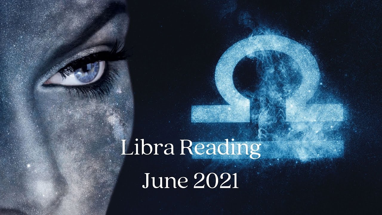Libra Reading June 2021 "Unapologetically walking away and speaking ...