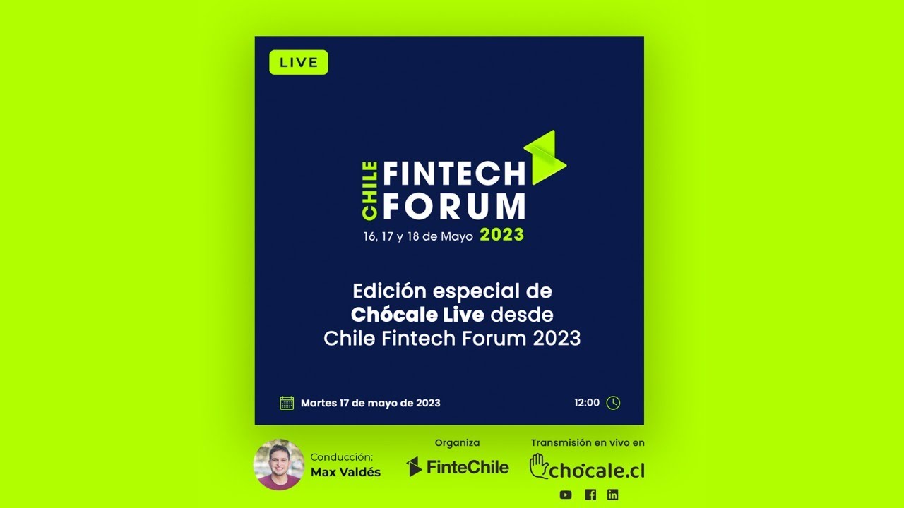 Chile Fintech Forum 2023 - Edición especial de Chócale Live - YouTube