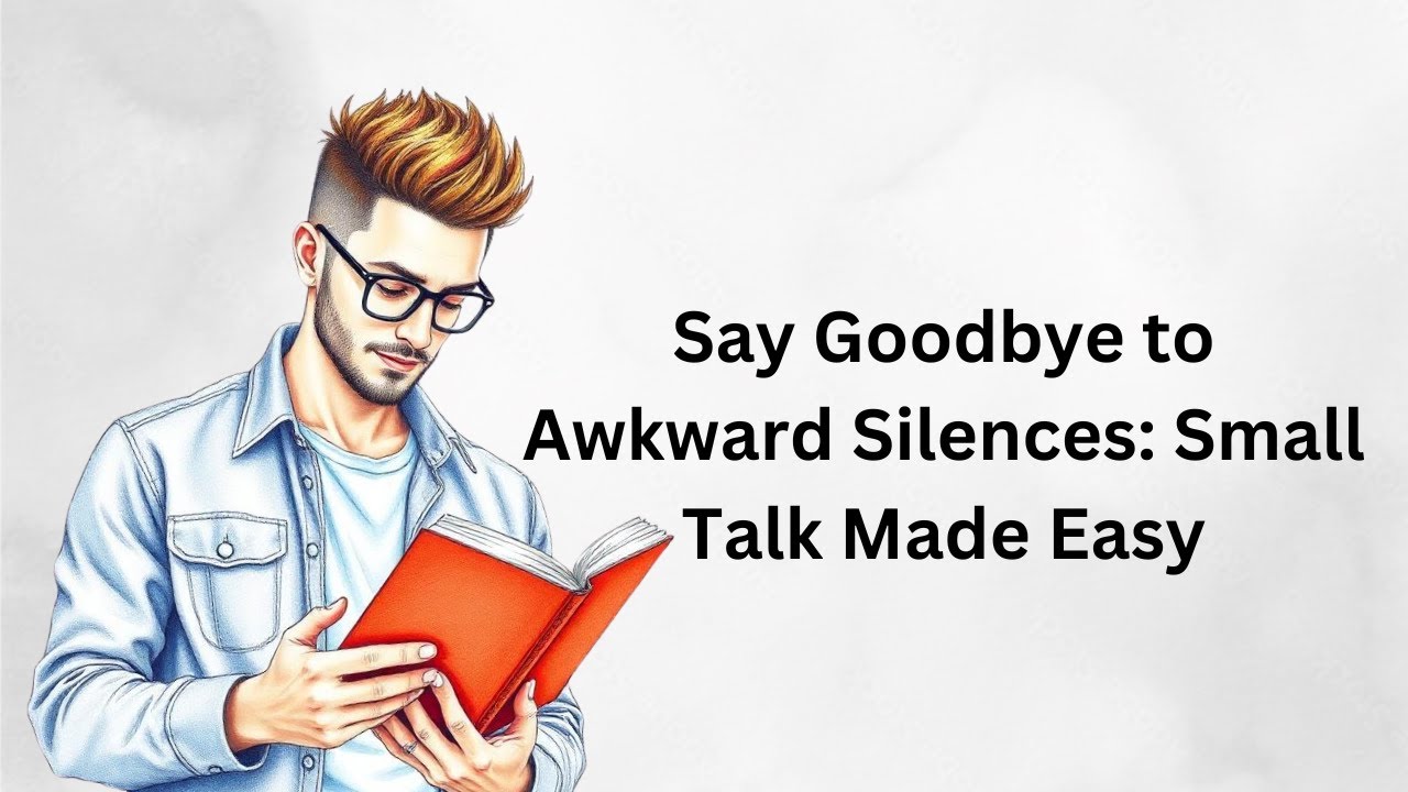 Say Goodbye to Awkward Silences: Small Talk Made Easy | Learn English ...