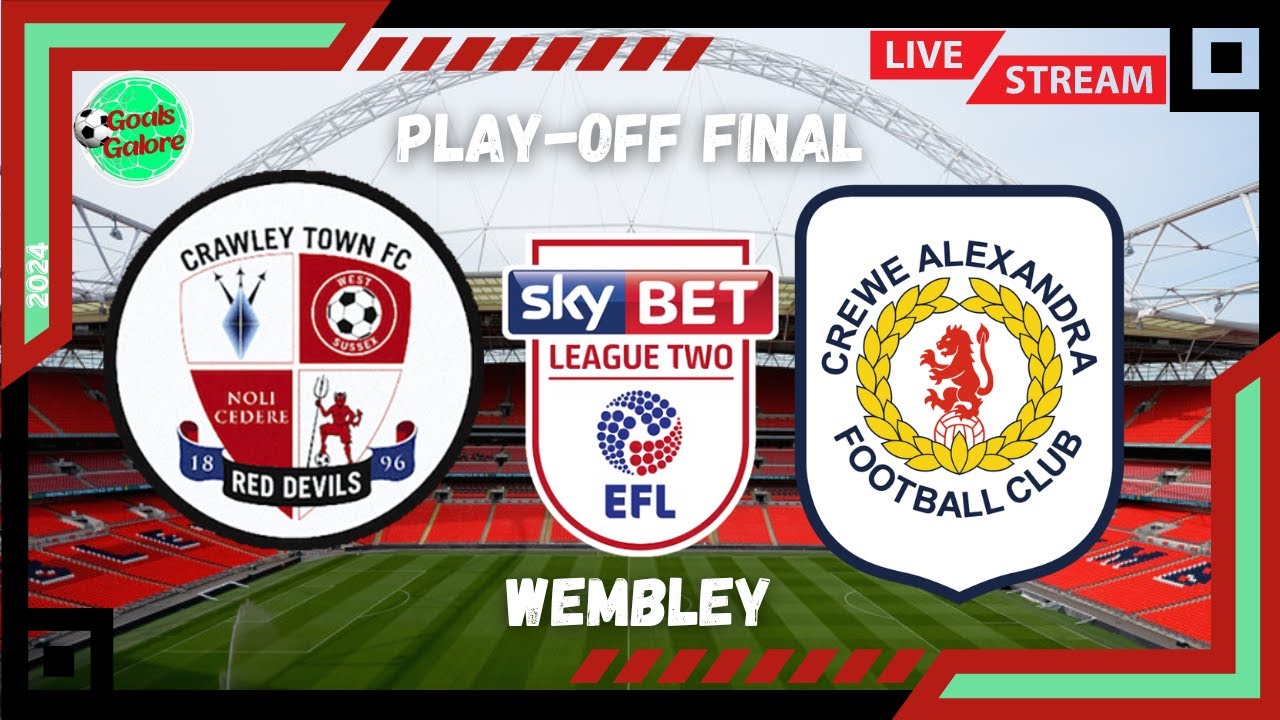 LEAGUE TWO PLAYOFF FINAL LIVE WATCHALONG! CRAWLEY TOWN V CREWE - YouTube