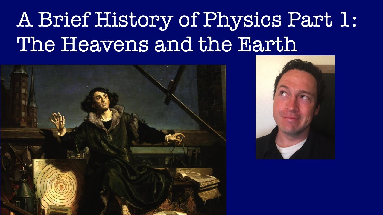 A Brief History of Physics Part 1: The Heavens and the Earth - YouTube