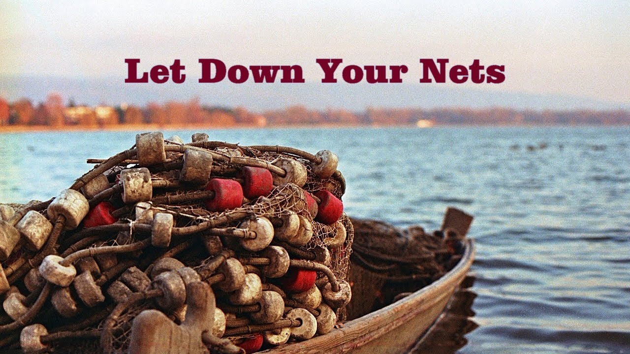 Let Down Your Nets - YouTube