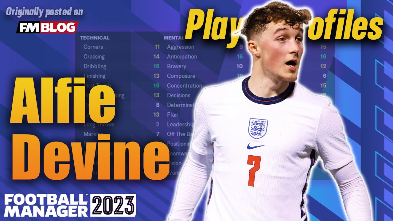 Alfie Devine | Player Profiles 10 Years In | Football Manager 2023 ...