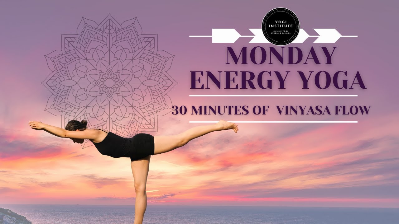 Monday Energize Vinyasa Flow- 30-Minute Class- Yoga Class For Balance ...