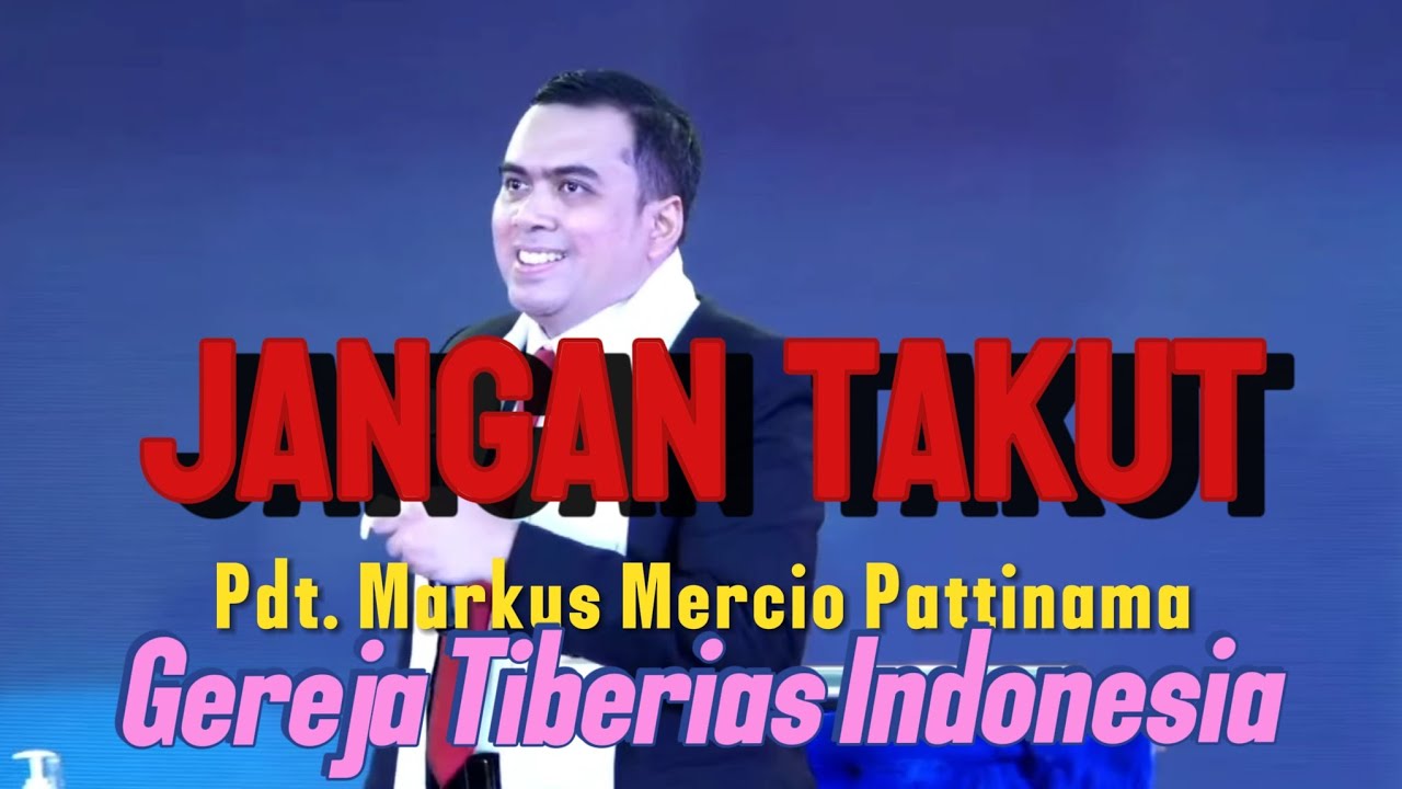 Jangan TAKUT‼️Pdt. Markus Mercio Pattinama ‼️Gereja Tiberias Indonesia ...