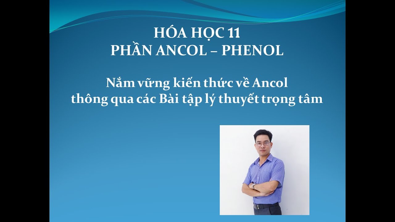 Hóa 11. Ancol - Phenol. Nắm vững phần ancol thông qua Bài tập lý thuyết ...
