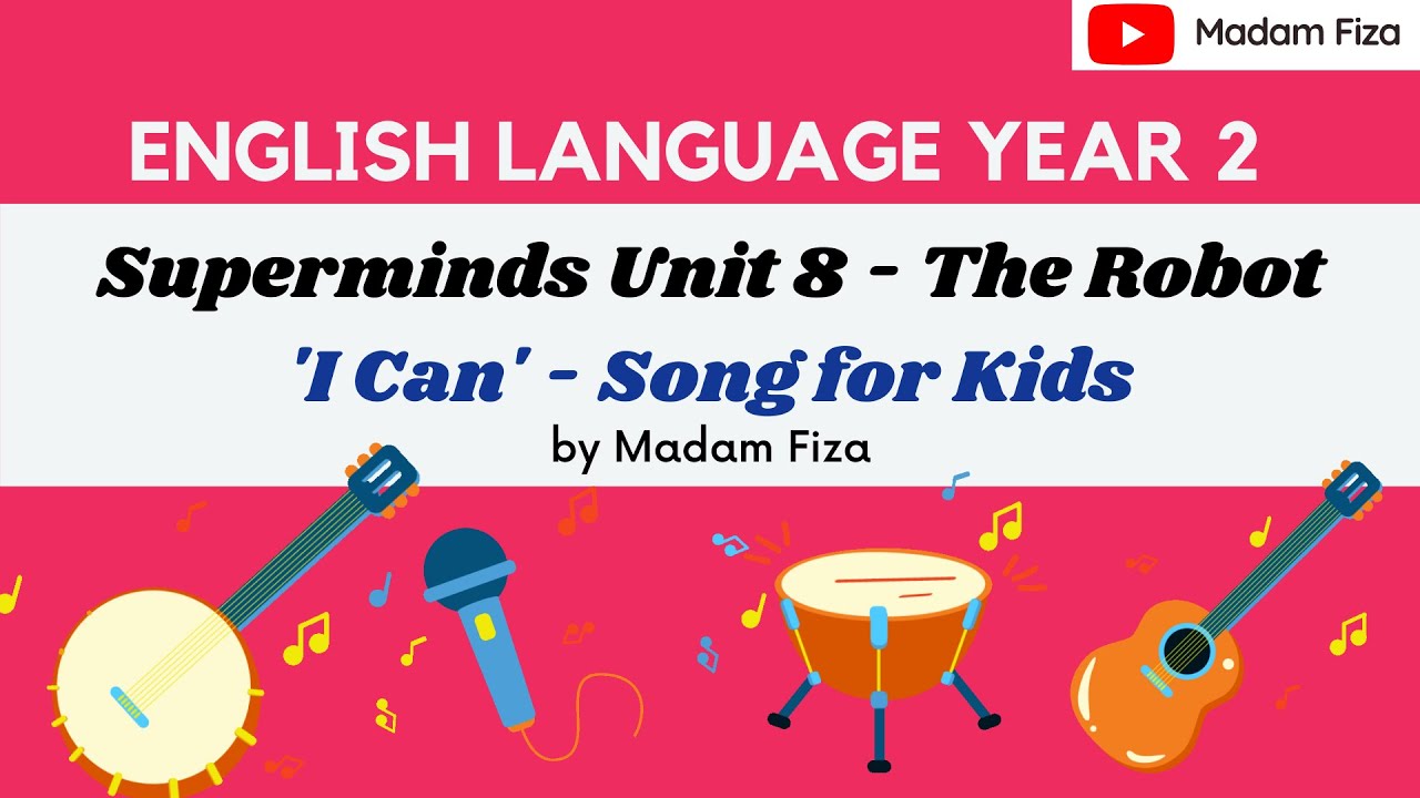 ENGLISH YEAR 2 UNIT 8: THE ROBOT - 'I CAN' - SONG FOR KIDS - YouTube