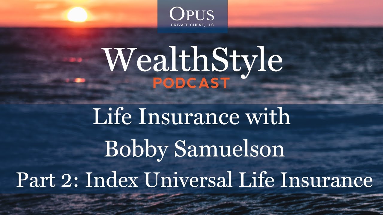 Life Insurance with Bobby Samuelson, Part 2: Index Universal Life Insurance - YouTube